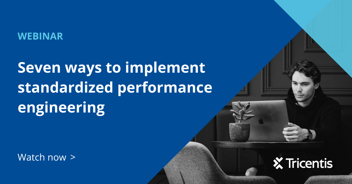 Seven ways to implement standardized performance engineering - Tricentis