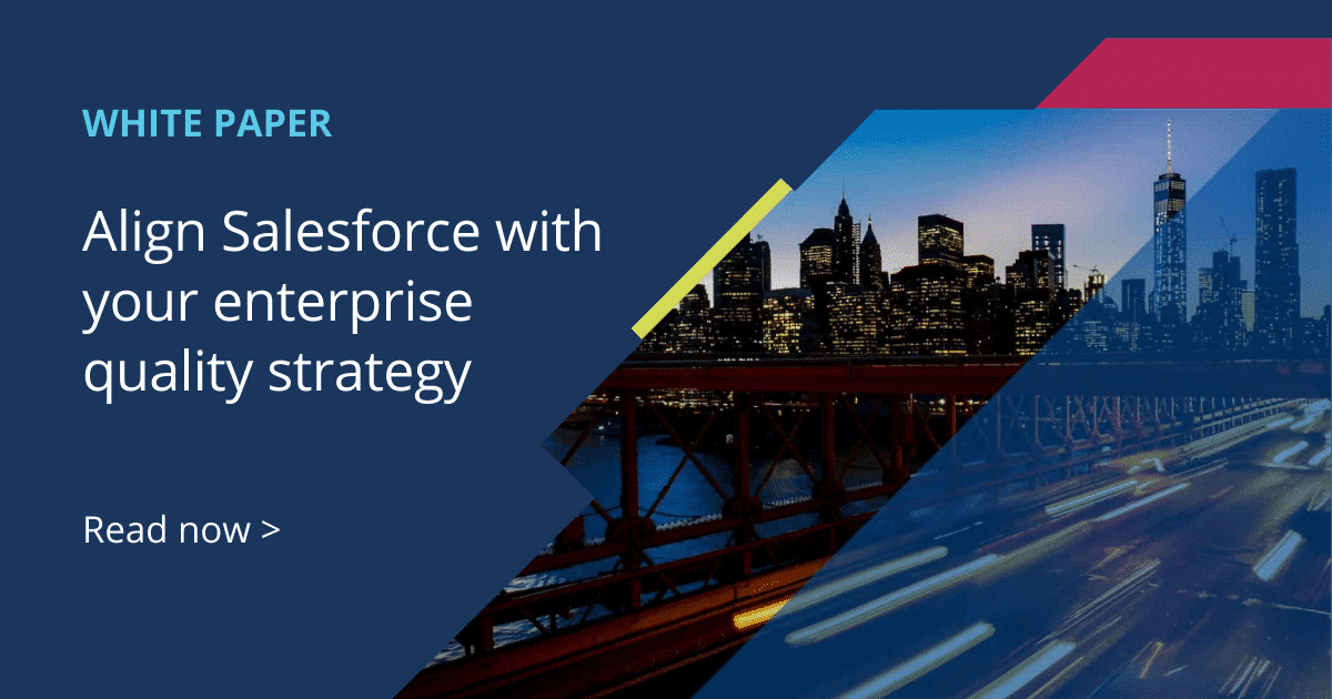 Align Salesforce with your enterprise quality strategy to deliver safer ... Align Salesforce with your enterprise quality strategy to deliver safer ...