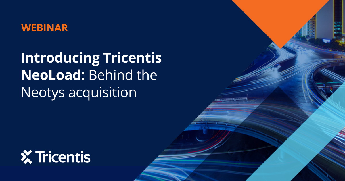 Introducing Tricentis NeoLoad: Behind the Neotys acquisition - Tricentis