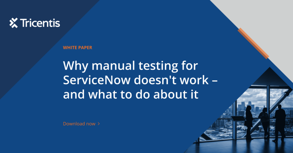 Why manual testing for ServiceNow doesn’t work – and what to do about ...