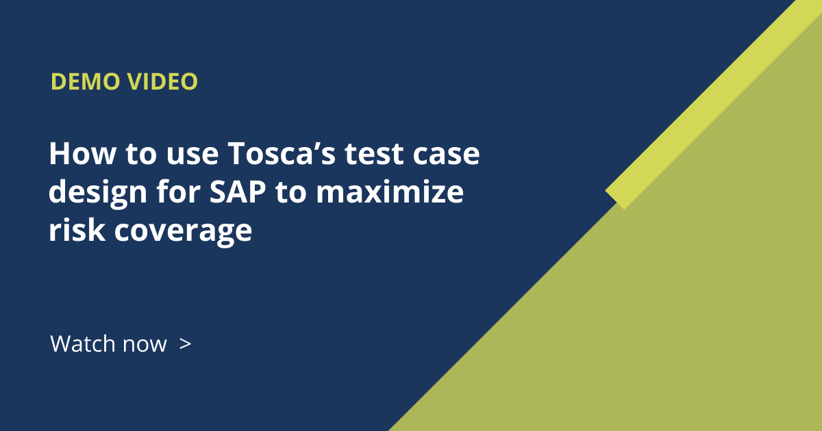 How To Use Toscas Test Case Design For Sap To Maximize Risk Coverage