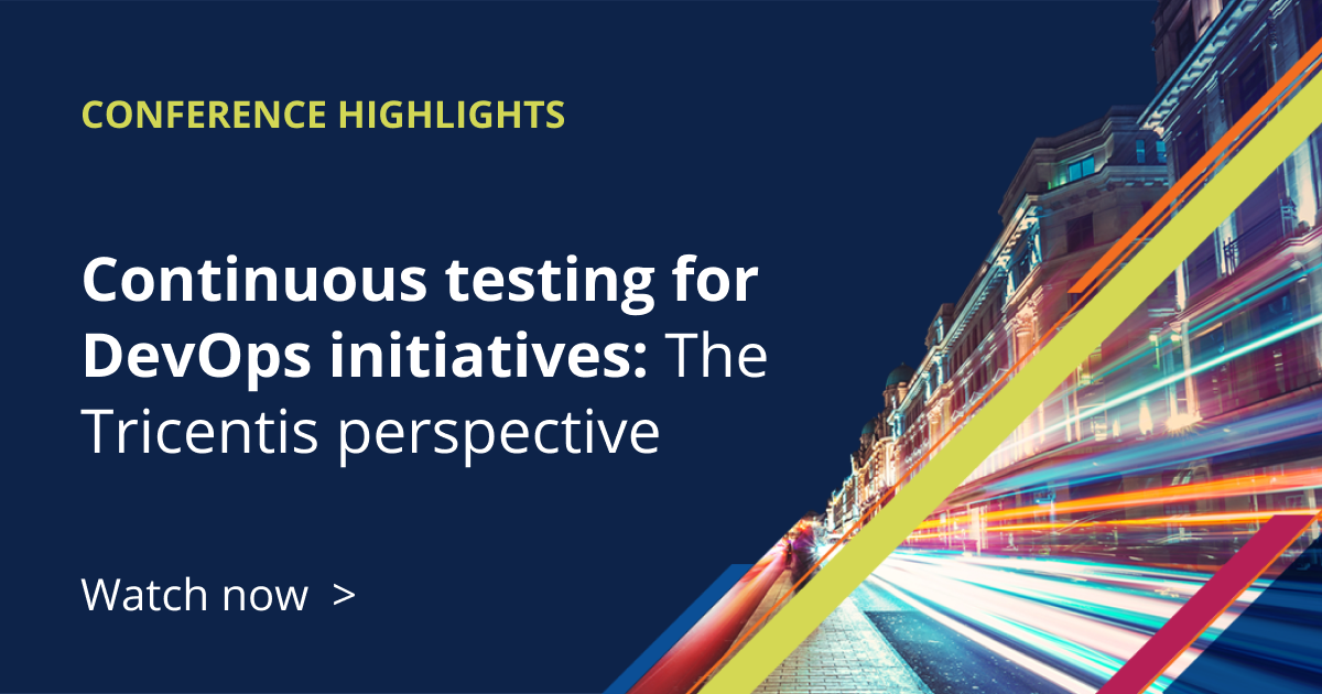 Continuous Testing For Devops Initiatives The Tricentis Perspective Conference Session