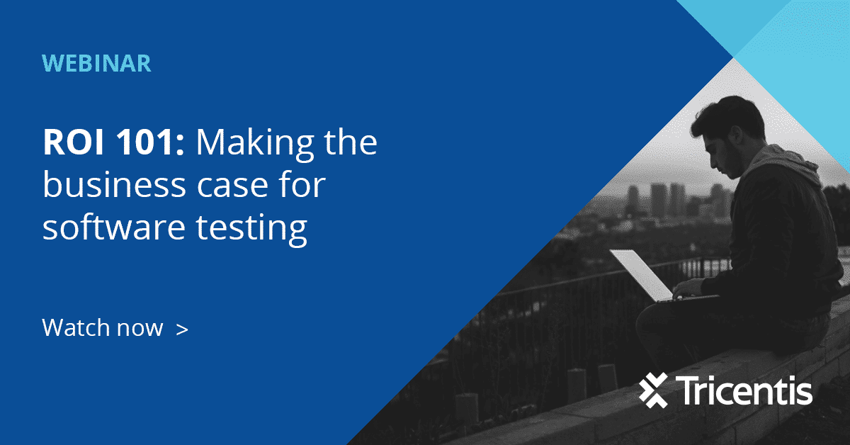 ROI 101: How to make the business case for investing in testing - Tricentis