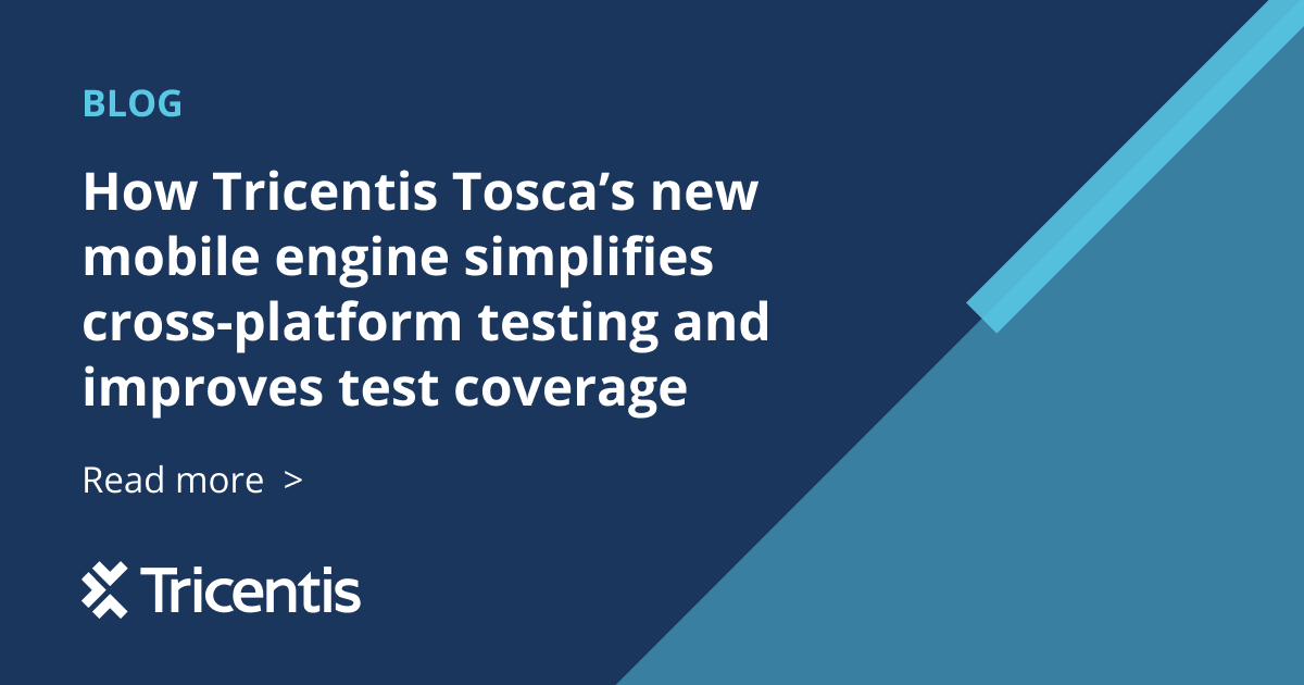 How Tricentis Tosca’s new mobile engine simplifies cross-platform ...