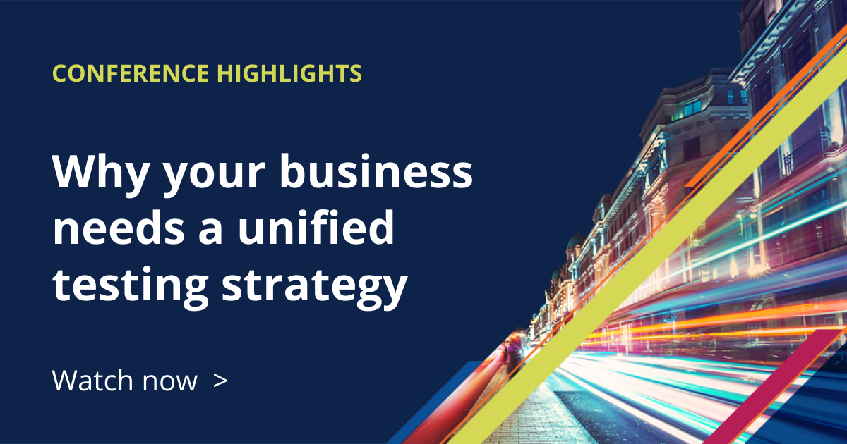 Why your business needs a unified testing strategy - Conference Session ...
