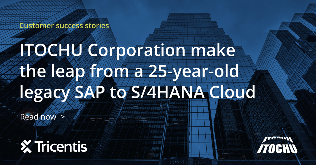 Tosca helps ITOCHU Corporation make the leap from a 25-year-old legacy SAP to S/4HANA Cloud ...