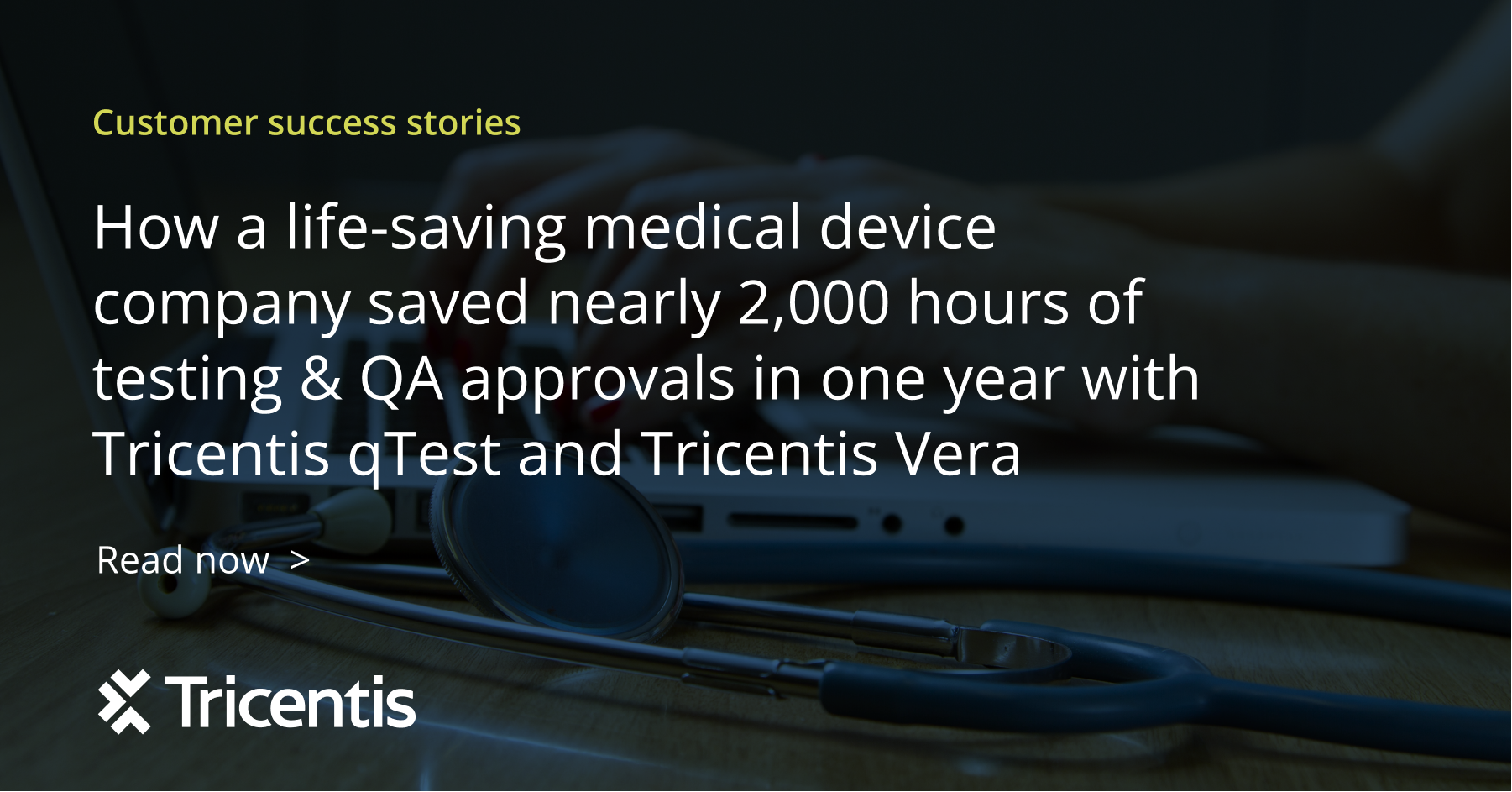 Medical device company saved nearly 2,000 hours of testing & QA ...