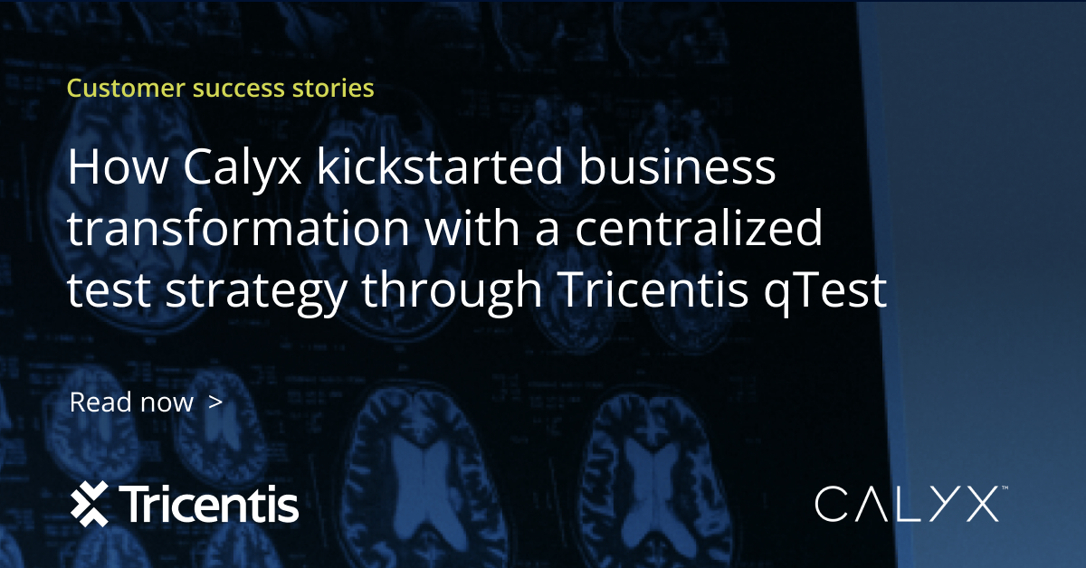 How Calyx kickstarted business transformation with a centralized test ...