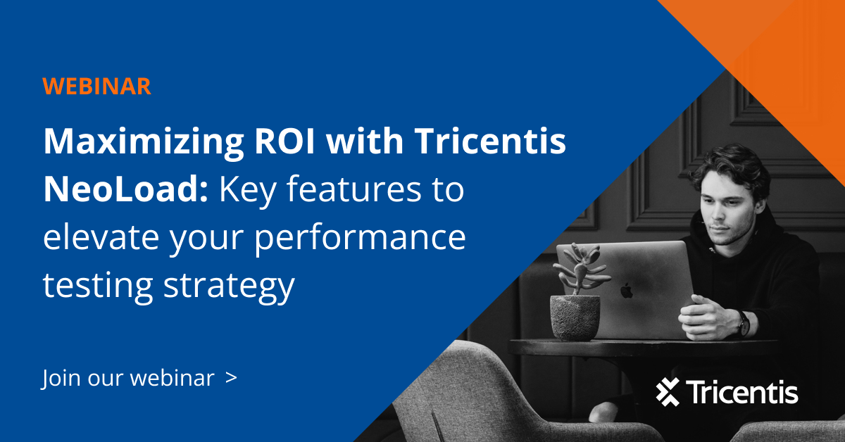 Maximizing ROI with Tricentis NeoLoad: Features to elevate performance ...