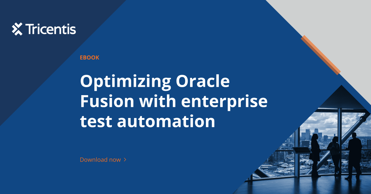 Optimizing Oracle Fusion With Enterprise Test Automation An Executive Guide Tricentis