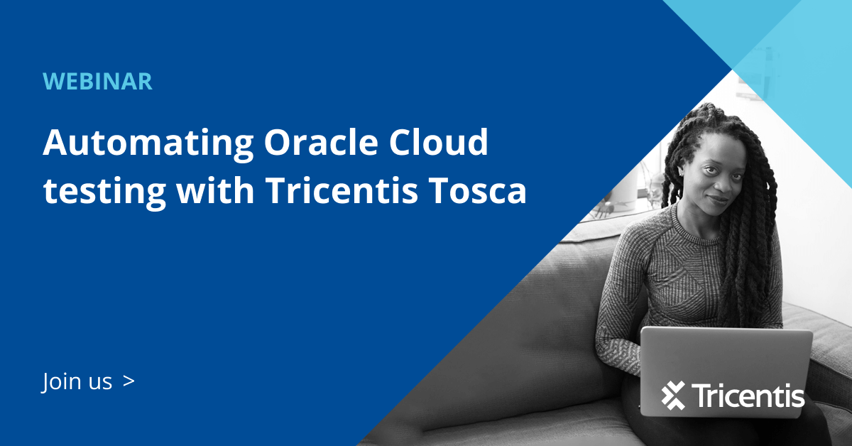 Automating Oracle Cloud Testing With Tricentis Tosca Tricentis