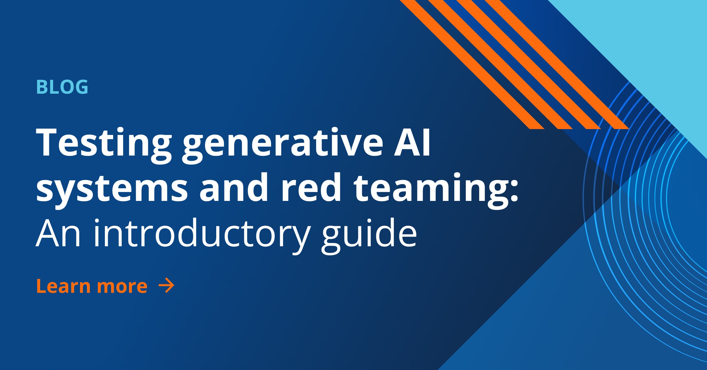 Testing generative AI systems and red teaming: An introductory guide ...