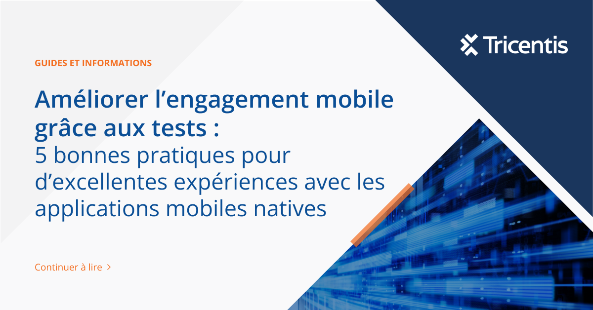 Améliorer l’engagement mobile grâce aux tests : 5 bonnes pratiques pour ...