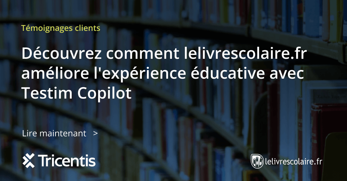 Lelivrescolaire.fr améliore l’expérience éducative avec Testim Copilot ...